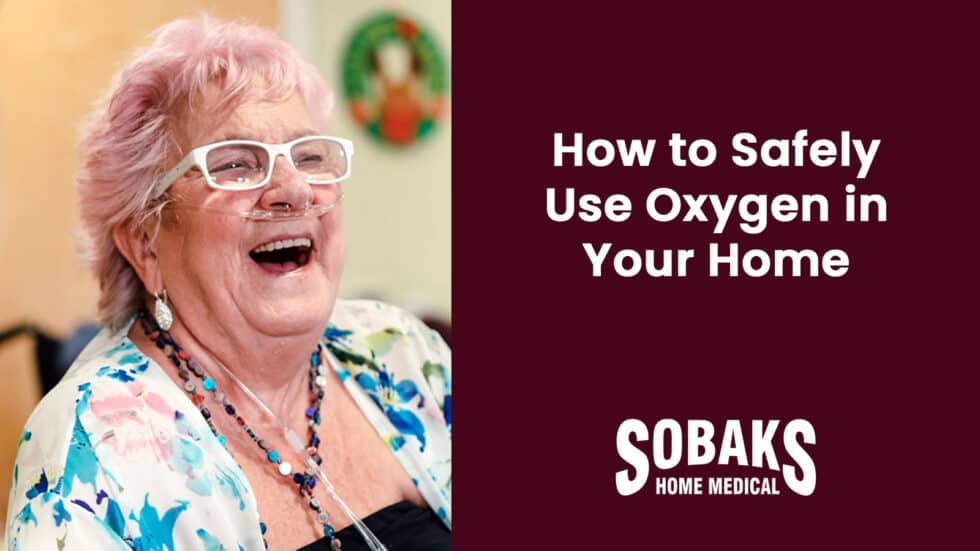 How to Safely Use Oxygen in Your Home | Sobaks Home Medical
